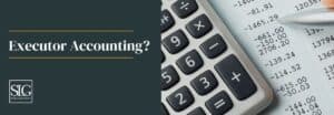 Executor Accounting in BC: A Guide for Executors | Sitka Law
