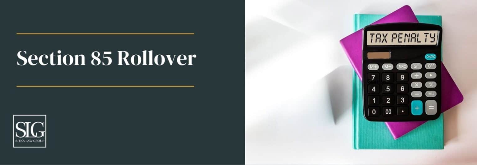 What Is a Section 85 Rollover? Tax-Deferred Business Incorporation ...